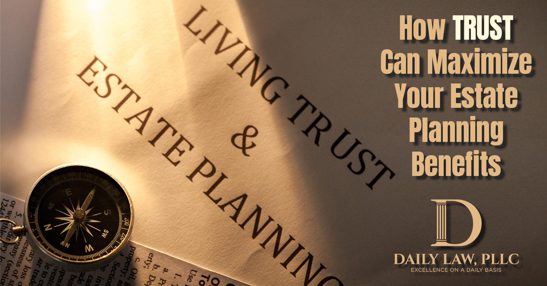 How Trusts Can Maximize Your Estate Planning Benefits - Daily Law, PLLC